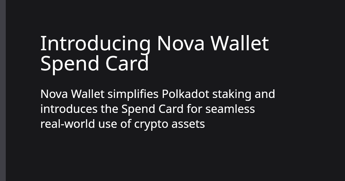 Introducing Nova Wallet Spend Card | Polkadot Ecosystem