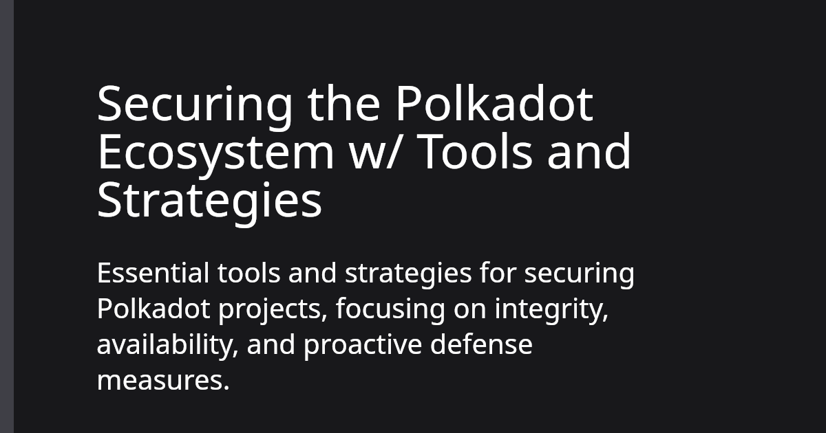 Securing the Polkadot Ecosystem w/ Tools and Strategies | Polkadot Ecosystem