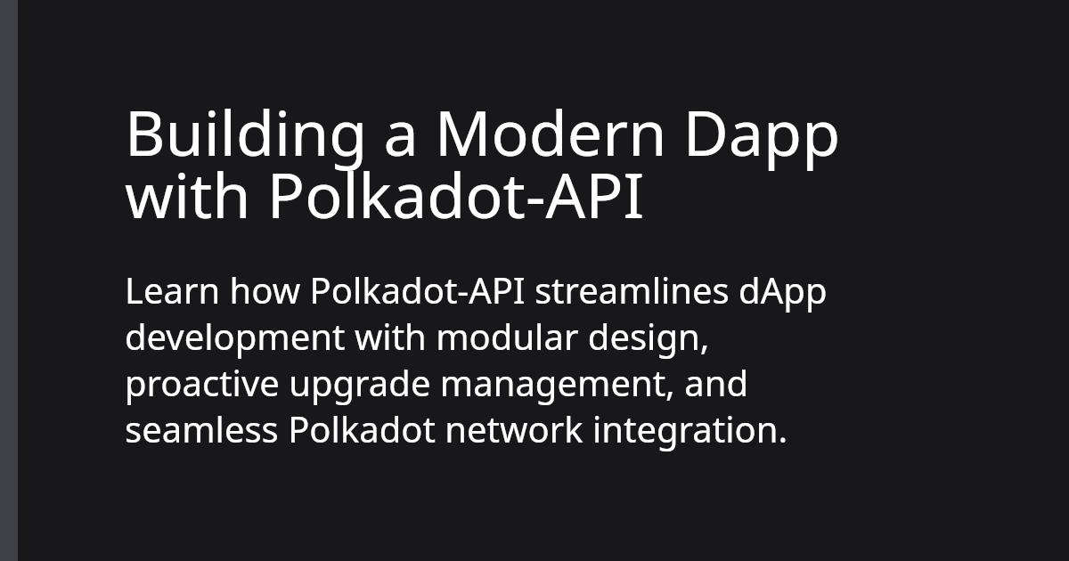 Building a Modern Dapp with Polkadot-API | Polkadot Ecosystem