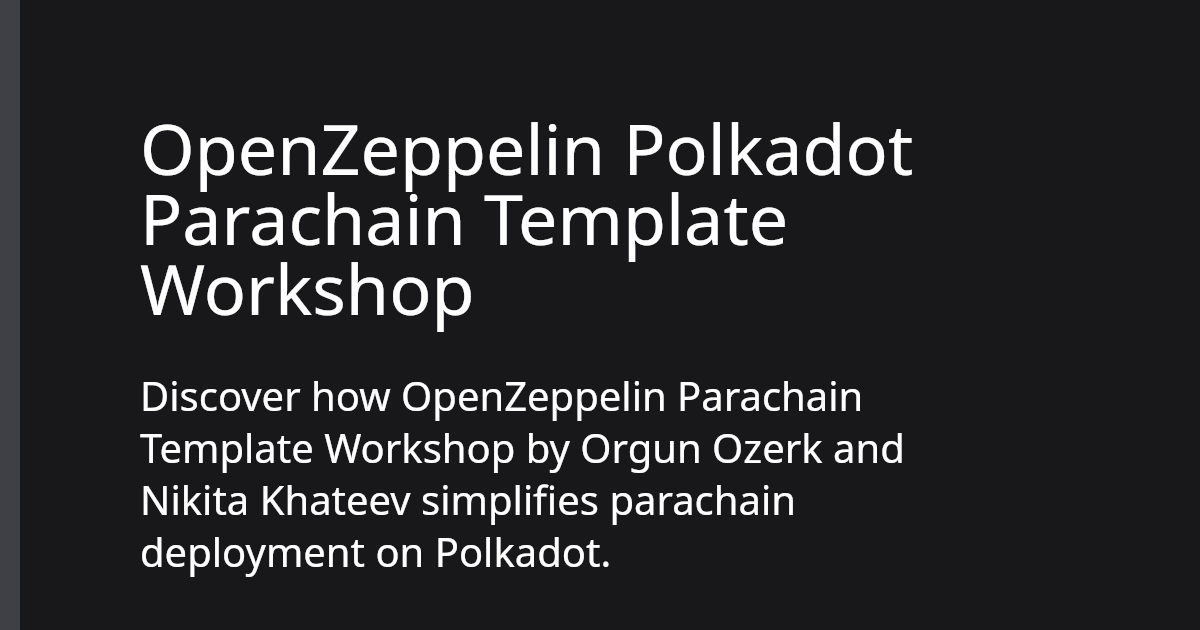 OpenZeppelin Polkadot Parachain Template Workshop | Polkadot Ecosystem