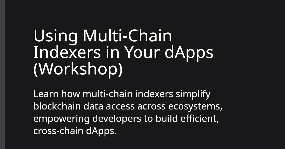 Using Multi-Chain Indexers in Your dApps (Workshop) | Polkadot Ecosystem